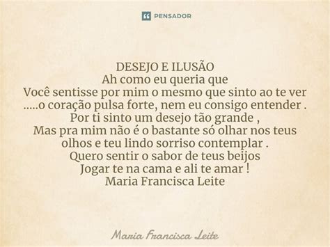 ⁠desejo E IlusÃo Ah Como Eu Queria Maria Francisca Leite Pensador