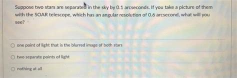 Solved Suppose Two Stars Are Separated In The Sky By Chegg Com