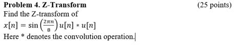 solved problem 4 z transform find the z transform of 25 points x