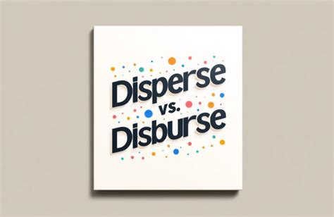 Commonly Confused Words Disperse Vs Disburse Grammarmill