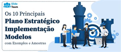 Os 10 Principais Modelos De Implementação De Plano Estratégico Com