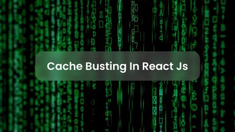 Cache Busting In React JS InnovationM Blog