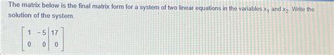 the matrix below is the final matrix form for a