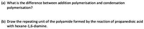 Solved What Is The Difference Between Addition Polymerisation And