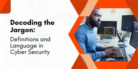 Decoding The Jargon Definitions And Language In Cyber Security