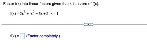 Solved Factor F X Into Linear Factors Given That K Is A Chegg