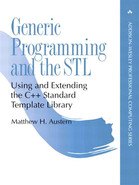 Generic Programming And The Stl Using And Extending The C Standard Template Library Informit