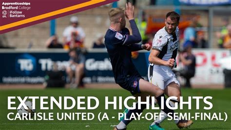 Extended Highlights Carlisle United V Bradford City Youtube