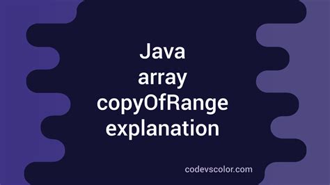 Java Array Copyofrange Method Explanation With Example Codevscolor