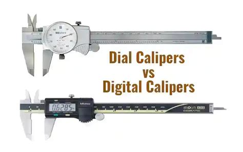 dial calipers vs digital calipers choosing your right tool