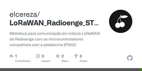 GitHub elcereza LoRaWAN Radioenge STM32 Biblioteca para comunicação