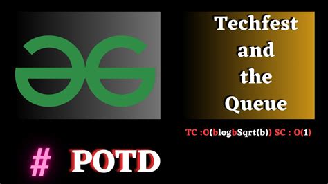 178 Gfg Potd Techfest And The Queue Solution Java Cpp Puneet Kumar