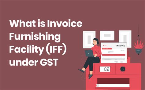 What Is Invoice Furnishing Facility Iff Under Gst Accoxi