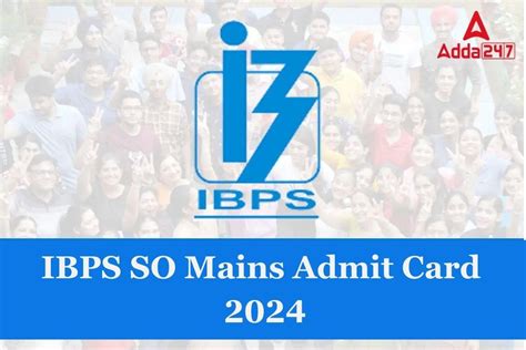 Ibps So Mains Admit Card 2024 Out So Call Letter Download Link