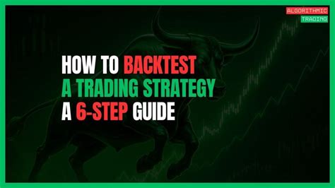 How To Backtest A Trading Strategy A 6 Step Guide