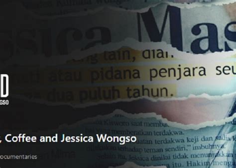Resmi Tayang Di Netflix Begini Sinopsis Film Dokumenter Kasus Kopi