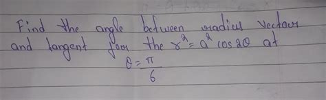 Find The Angle Between Radius Vector And Tangent For The R2a2cos2θ Atθ