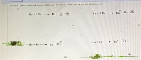 Solved Write The Lewis Symbols And Structures That Show How Babr Forms Course Hero