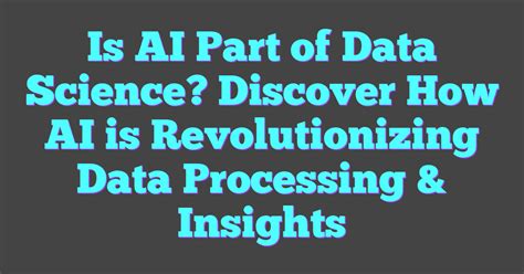 Is Ai Part Of Data Science Discover How Ai Is Revolutionizing Data