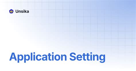 Application Setting Unsika
