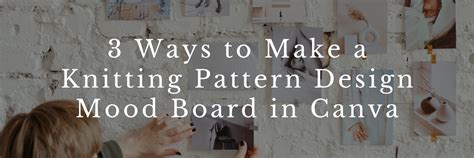 3 Ways To Make A Knitting Pattern Design Mood Board In Canva Sister