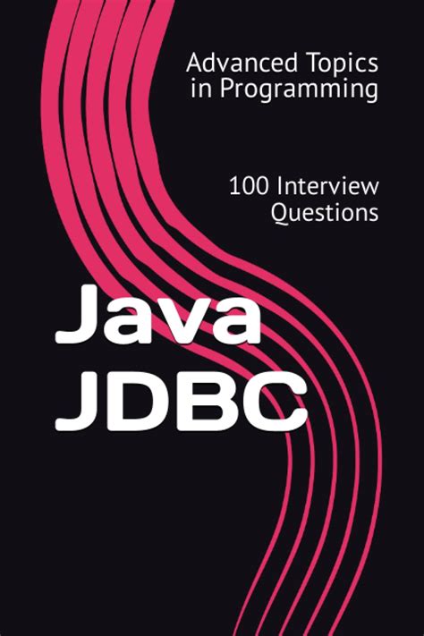 Java Jdbc 100 Interview Questions Advanced Topics In Programming Wang Xy 9798395315816