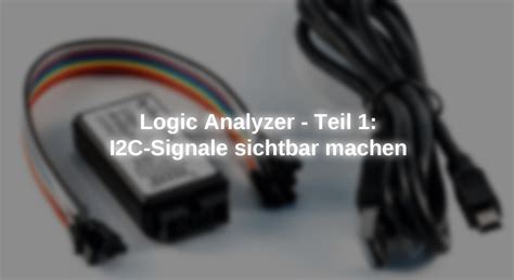 Logic Analyzer Part 1 Make I2c Signals Visible