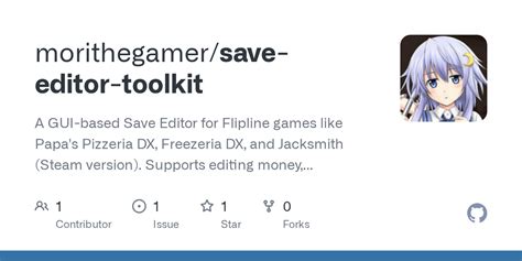 github morithegamer save editor toolkit a gui based save editor for flipline games like papa