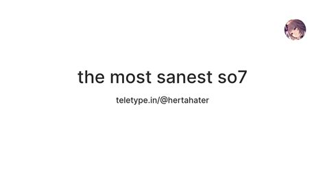 The Most Sanest So7 — Teletype