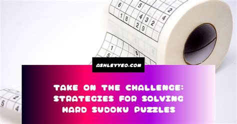 Strategies For Solving Hard Sudoku Puzzles Ashley Yeo
