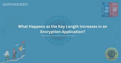 what happens as the key length increases in an encryption application