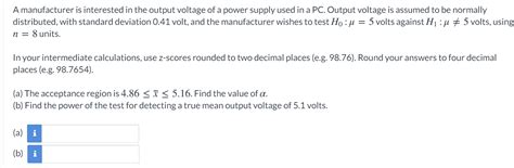 Solved A Manufacturer Is Interested In The Output Voltage Of