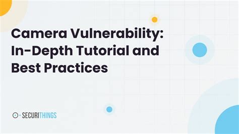 Camera Vulnerability Tutorial Sample Cves And Best Practices