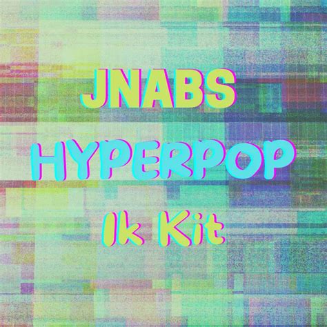 Jnabs Hyperpop 1k Kit By Josh Nabors Sound Kit