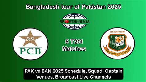 PAK Vs BAN 2025 Schedule Squads Pakistan Vs Bangladesh