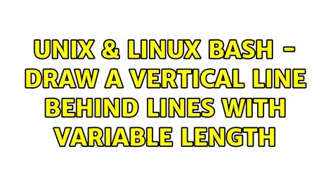 Unix Linux Bash Draw A Vertical Line Behind Lines With Variable