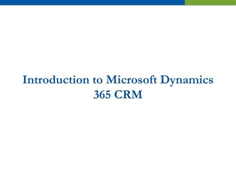 Introduction To Microsoft Dynamics 365 Crm Pptx