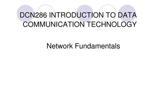 PPT DCN INTRODUCTION TO DATA COMMUNICATION TECHNOLOGY PowerPoint Presentation ID