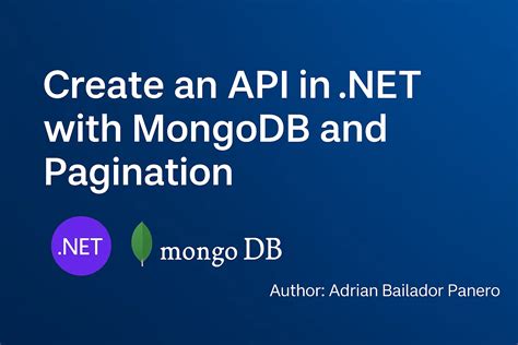 Create An Api In Net With Mongodb And Pagination Adrian Bailador Net