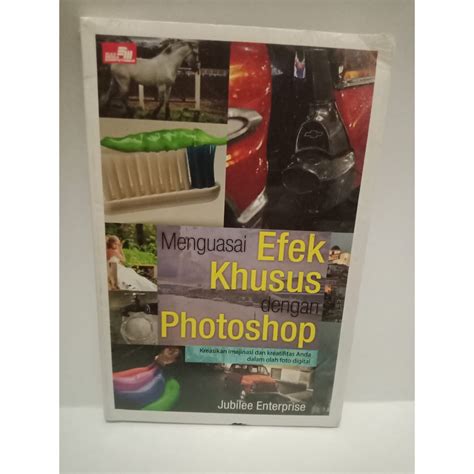 Jual BUKU MENGUASAI EFEK KHUSUS DENGAN PHOTOSHOP JUBILEE ENTERPRISE