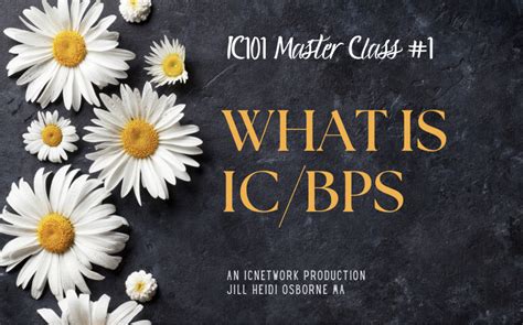 Ic101 Master Class 1 Introduction And What Is Ic Bps Interstitial Cystitis Network