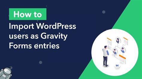 How To Import Wordpress Users As Gravity Forms Entries Complete Guide