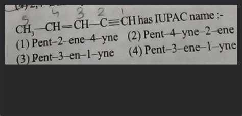 The Iupac Nan 3 Ch3 −ch Ch−c≡ch Has Iupac Name Filo