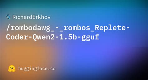 Richarderkhovrombodawg Rombosreplete Coder Qwen2 15b Gguf