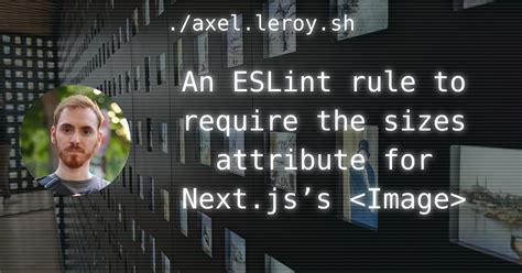 An Eslint Rule To Require The Sizes Attribute For Nextjss Axel