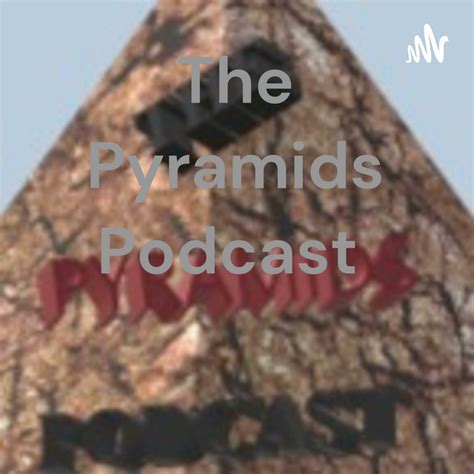 The Pyramids Podcast Podcast On Spotify