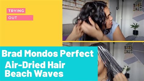 Trying Brad Mondos Perfect Air Dried Beach Waves Hair Tutorial Cgm
