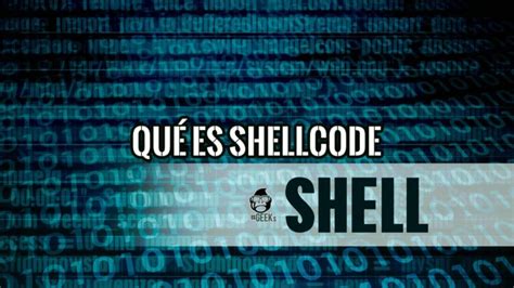 ¿qué Es Shellcode Y Cómo Se Crea Esgeeks