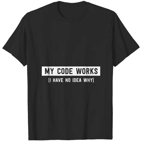 My Code Works I Have No Idea Why T Shirts Sold By Elkinaghediro Sku