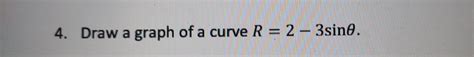Solved Draw a graph of a curve R sinθ Chegg